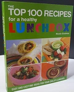 9781402787058: The Top 100 Recipes for a healthy Lunch Box ...