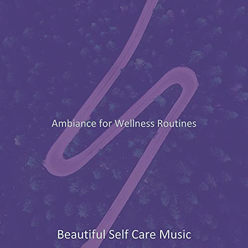 Ambiance for Wellness Routines de Beautiful Self Care Music en Amazon ...