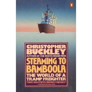 Steaming to Bamboola: The World of a Tramp Freighter: Buckley ...