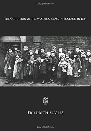 The Condition of the Working-Class in England in 1844: Engels ...