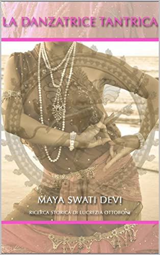 la danzatrice tantrica (Italian Edition) eBook : Swati Devi, Maya , ottoboni, lucrezia : Amazon ...