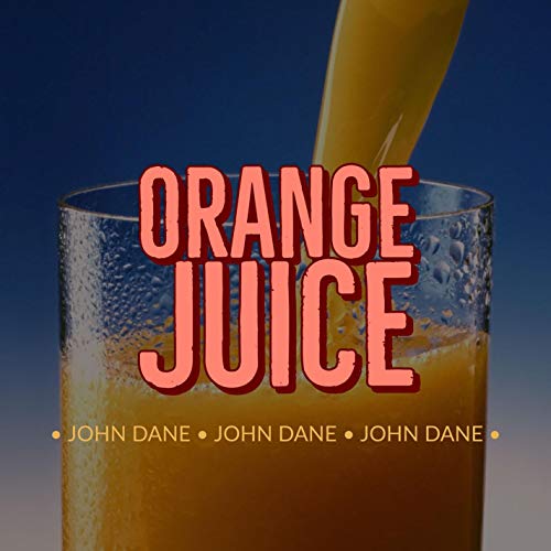 Play Orange Juice by John Dane on Amazon Music