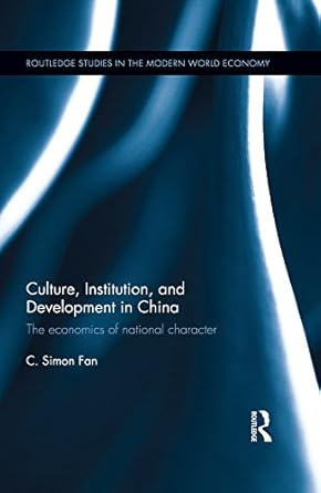 Culture, Institution, and Development in China: The economics of ...