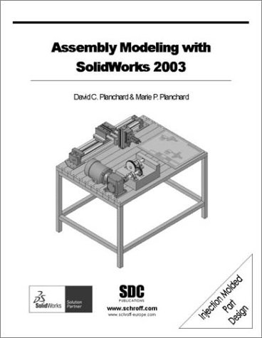 Assembly Modeling with SolidWorks 2003: Marie Planchard, David ...