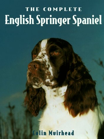 The Complete English Springer Spaniel: Muirhead, Colin: 9781860540950 ...
