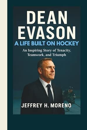 DEAN EVASON: A Life Built on Hockey - An Inspiring Story of Tenacity ...