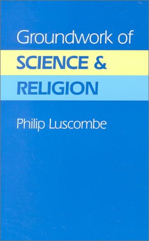 Groundwork of Science and Religion: Luscombe, Philip: 9780716205357 ...