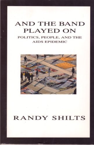 And the Band Played On: Politics, People, and the AIDs Epidemic: Randy ...