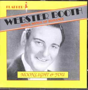 Booth, Webster - Moonlight and You: Webster Booth Sings Songs of ...