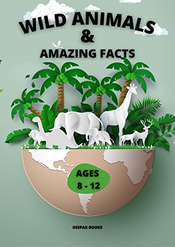 Wild Animals and Amazing Facts: A Fascinating Animal Facts Book for ...