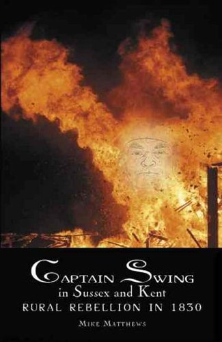 Captain Swing in Sussex and Kent: Rural Rebellion in 1830: Mike ...