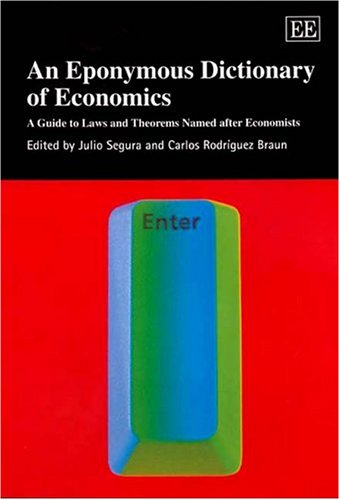 An Eponymous Dictionary of Economics: A Guide to Laws and Theorems ...