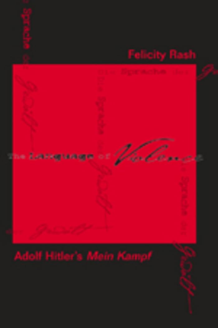 The Language of Violence: Adolf Hitler’s "Mein Kampf": Rash, F. J ...