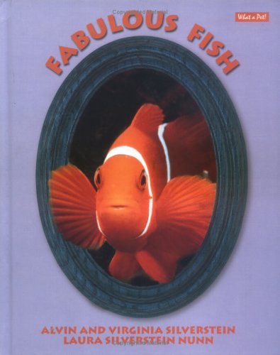 Fabulous Fish (What a Pet!): Silverstein, Alvin, Silverstein, Virginia ...