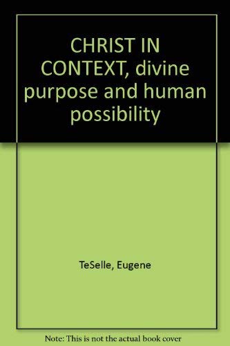 Christ in context: Divine purpose and human possibility: TeSelle ...