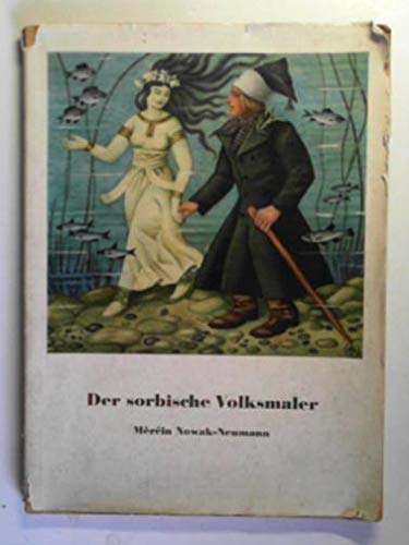 Der sorbische Volksmaler Mercin Nowak-Neumann / Moler serbskeho luda ...