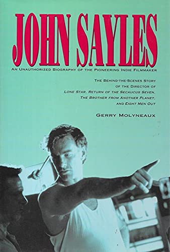 John Sayles: An Unauthorized Biography of the Pioneering Indie ...