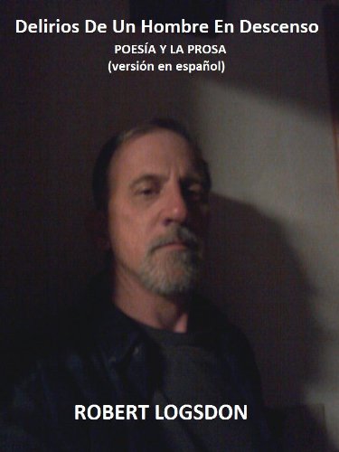 Delirios de un hombre descenso eBook : Logsdon, Robert, Ikerd, Kylie ...