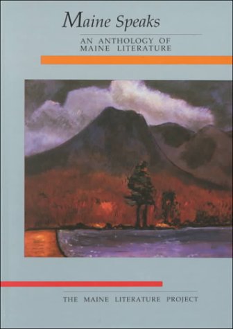 Maine Speaks: An Anthology of Maine Literature: an-anthology-of-maine ...