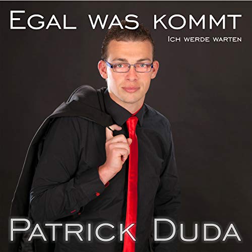 Amazon Music Unlimited - Patrick Duda 『Egal was kommt (Ich werde warten)』