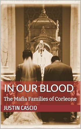 In Our Blood: The Mafia Families of Corleone eBook : Cascio, Justin ...
