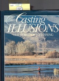 Casting Illusions: The World of Fly Fishing: Rosenbauer, Tom: Amazon ...