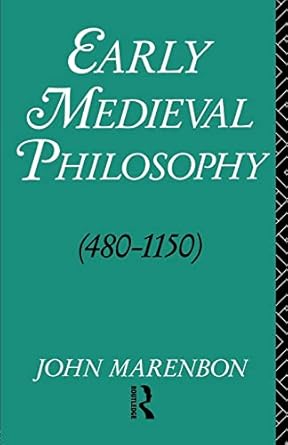 Early Medieval Philosophy 480-1150: An Introduction : Marenbon, John ...