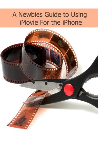 Amazon.com: A Newbies Guide to Using iMovie For the iPhone eBook ...