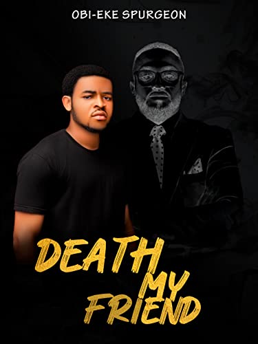 Amazon.com: DEATH MY FRIEND - A short story eBook : Obi-Eke, Spurgeon ...