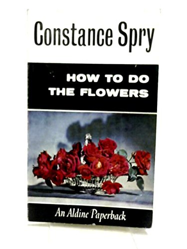 How To Do The Flowers: Amazon.co.uk: SPRY, Constance: Books