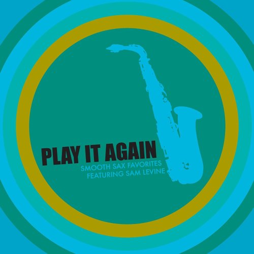 Levine, Sam - Play It Again: Smooth Jazz Favorites - Amazon.com Music
