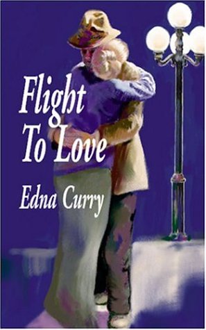 Flight To Love: Edna Curry: 9781581247862: Amazon.com: Books