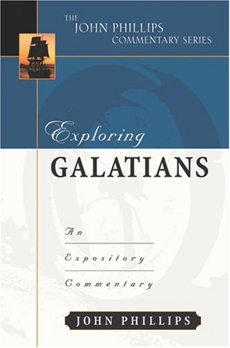 Exploring Galatians (John Phillips Commentary Series) (The John ...