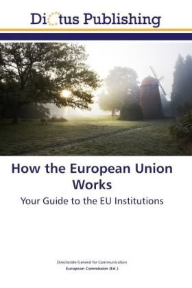 How the European Union Works: Your Guide to the EU Institutions ...