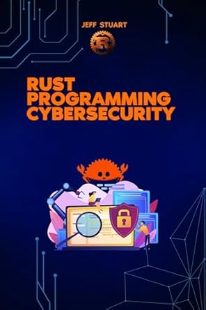 Amazon.com: Rust Programming Language for Cybersecurity: Writing Secure Code to Implementing ...