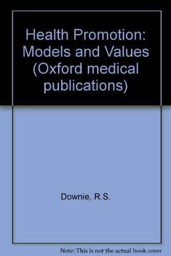 Health Promotion: Models and Values: Downie, R. S. & Carol Fyfe ...