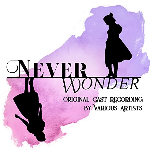 Amazon.com: Never Wonder (Original Cast Recording) : VARIOUS ARTISTS ...