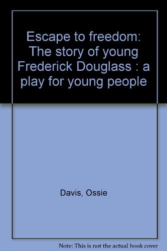 Escape to freedom: The story of young Frederick Douglass : a play for ...