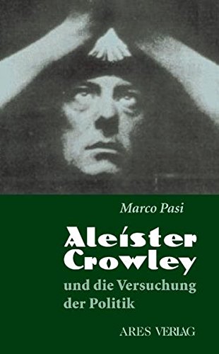 Aleister Crowley und die Versuchung der Politik : Marco Pasi, Hans ...