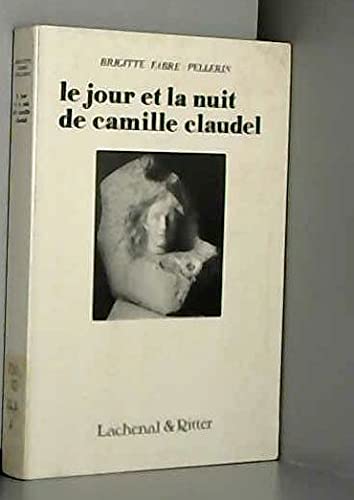 Le Jour Et La Nuit De Camille Claudel : Fabre-Pellerin, Brigitte ...