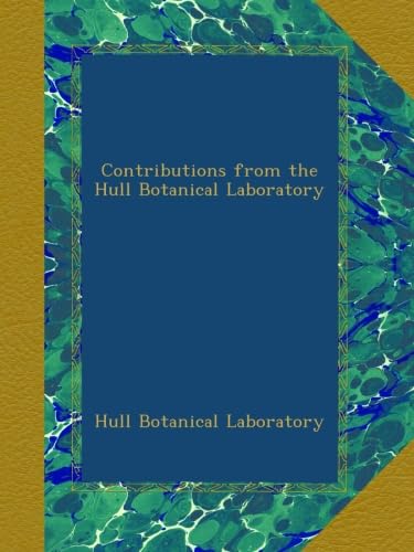 Contributions from the Hull Botanical Laboratory: Laboratory, Hull ...