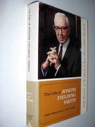 The life of Joseph Fielding Smith, tenth President of the Church of ...
