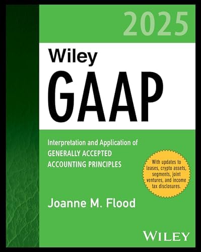 Wiley GAAP 2025: Interpretation and Application of Generally Accepted ...