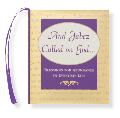 And Jabez Called on God: Blessings for Abundance in Everyday Life (Mini ...