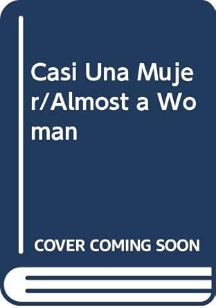 Casi Una Mujer/Almost a Woman (Spanish Edition): Santiago, Esmeralda ...