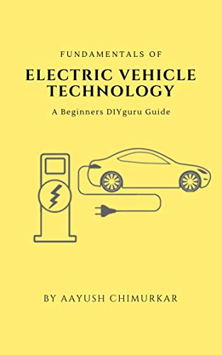 Fundamentals of Electric Vehicle Technology: A DIY Guide for EV ...
