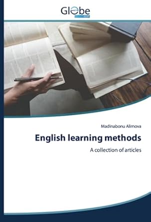 English learning methods: A collection of articles: Alimova, Madinabonu ...
