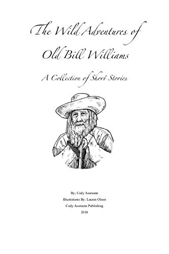 The Wild Adventures of Old Bill Williams: A Collection of Short Stories ...