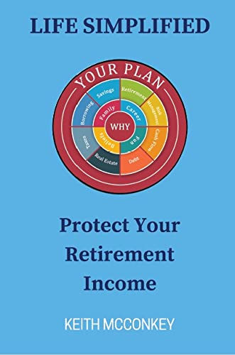 Life Simplified - Protect Your Retirement Income: Keith McConkey, PFP ...