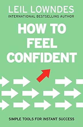 HOW TO FEEL CONFIDENT : Lowndes, Leil: Amazon.in: Books